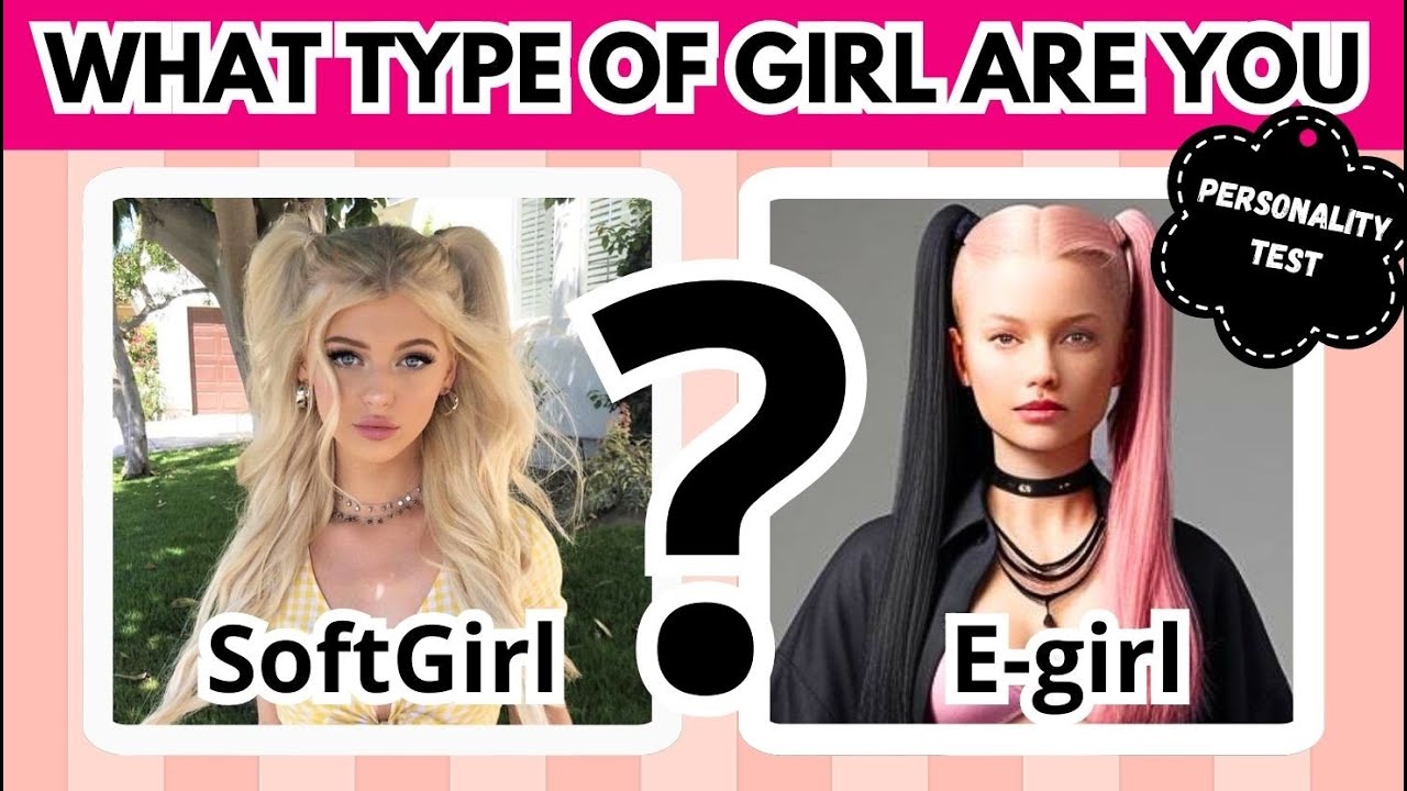 Aesthetic Quiz| What Type of Girl are You? Soft Girl or E-Girl ...