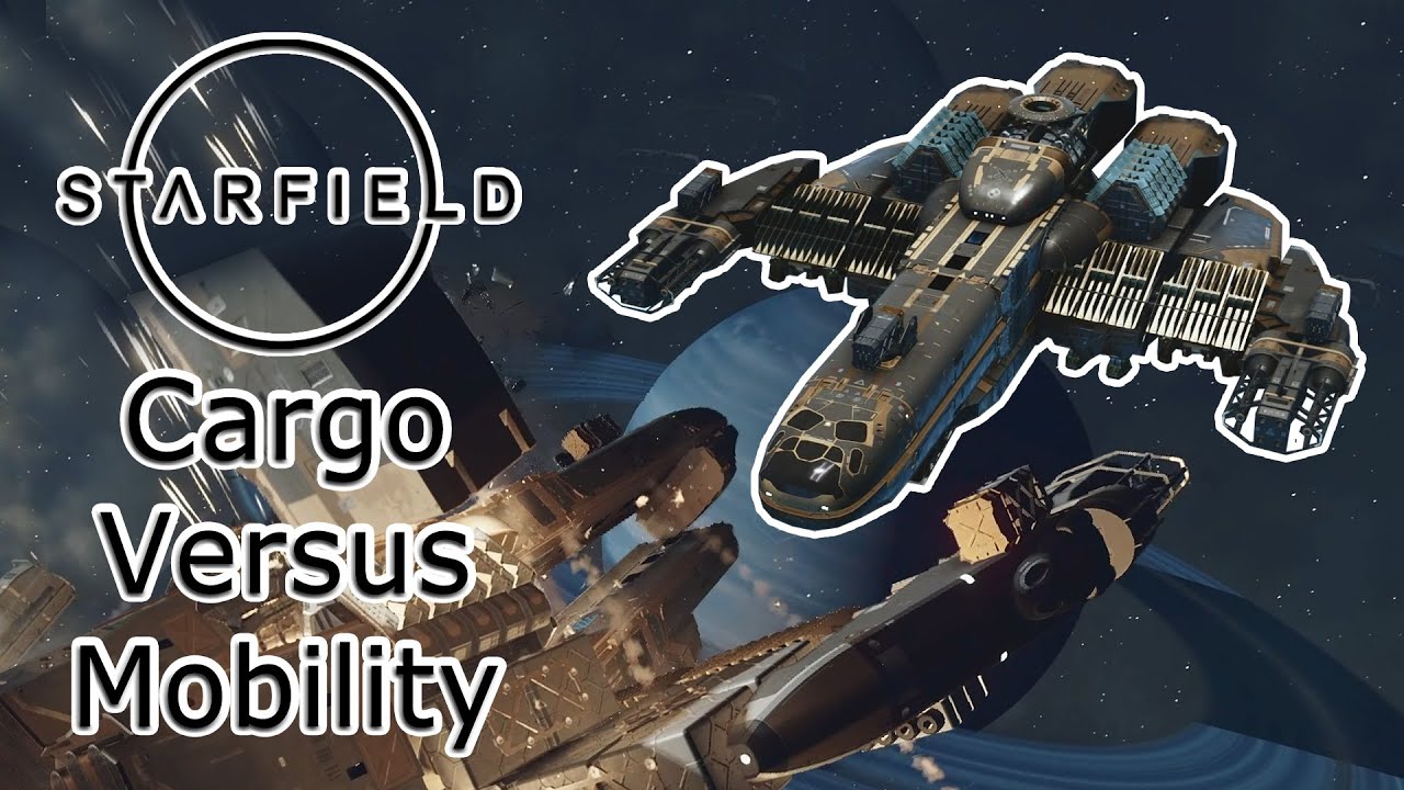 Starfield 36 Cargo Versus Mobility - YouTube