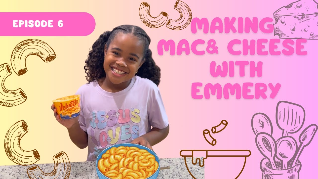 Episode 6 | Making Mac & Cheese With Emmery - YouTube