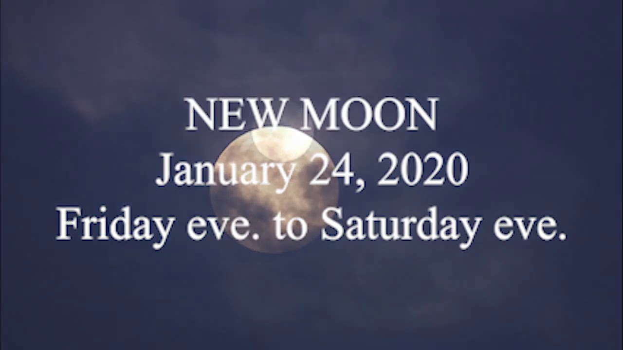 NEW MOON; January 24, 2020; Friday eve to Saturday eve - YouTube