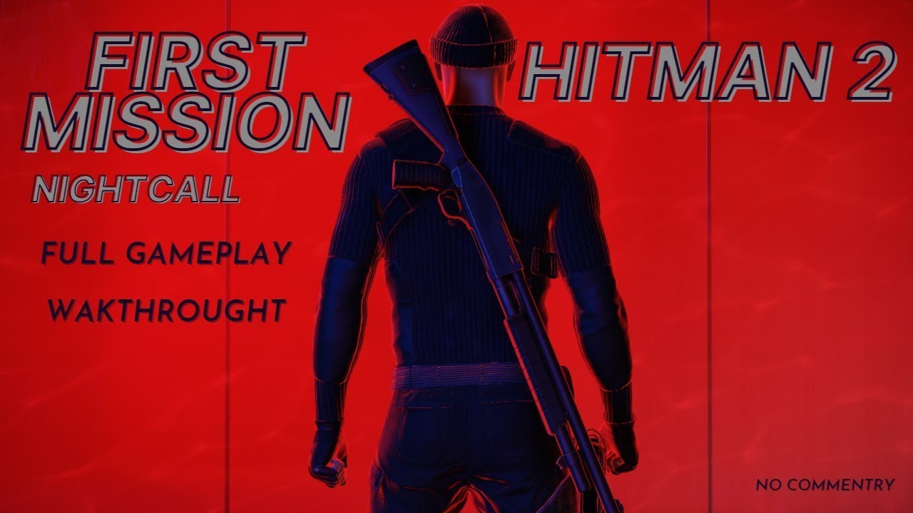 Hitman 2 First Mission Nightcall - YouTube