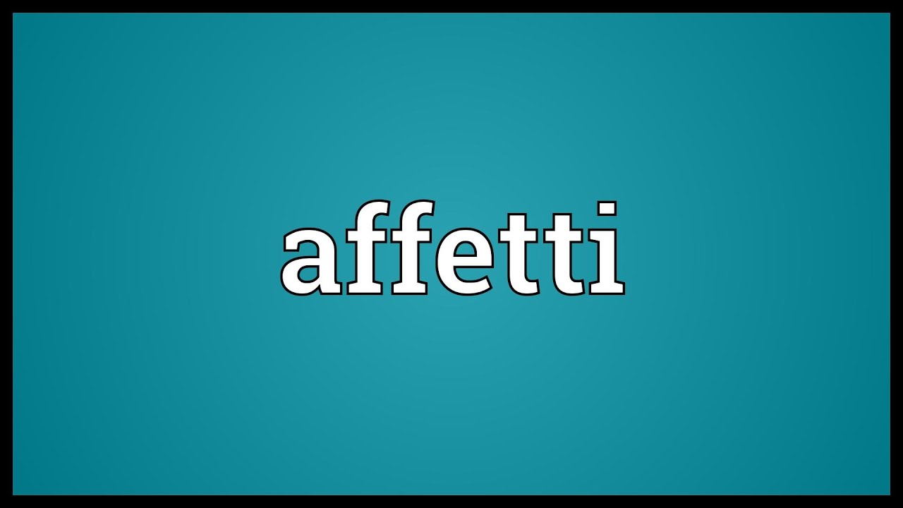 Affetti Meaning - YouTube