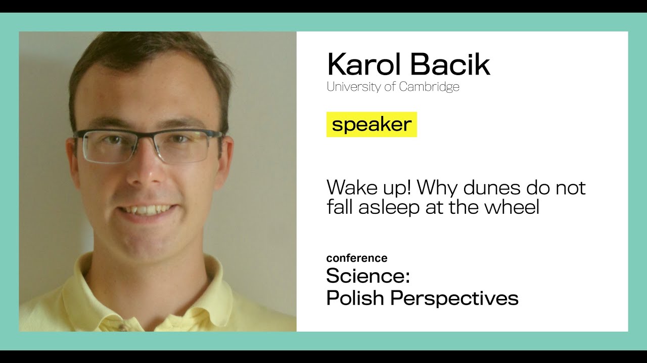 SPP Cambridge 2019: Karol Bacik (Cambridge Uni) 'Wake up! Why dunes do ...