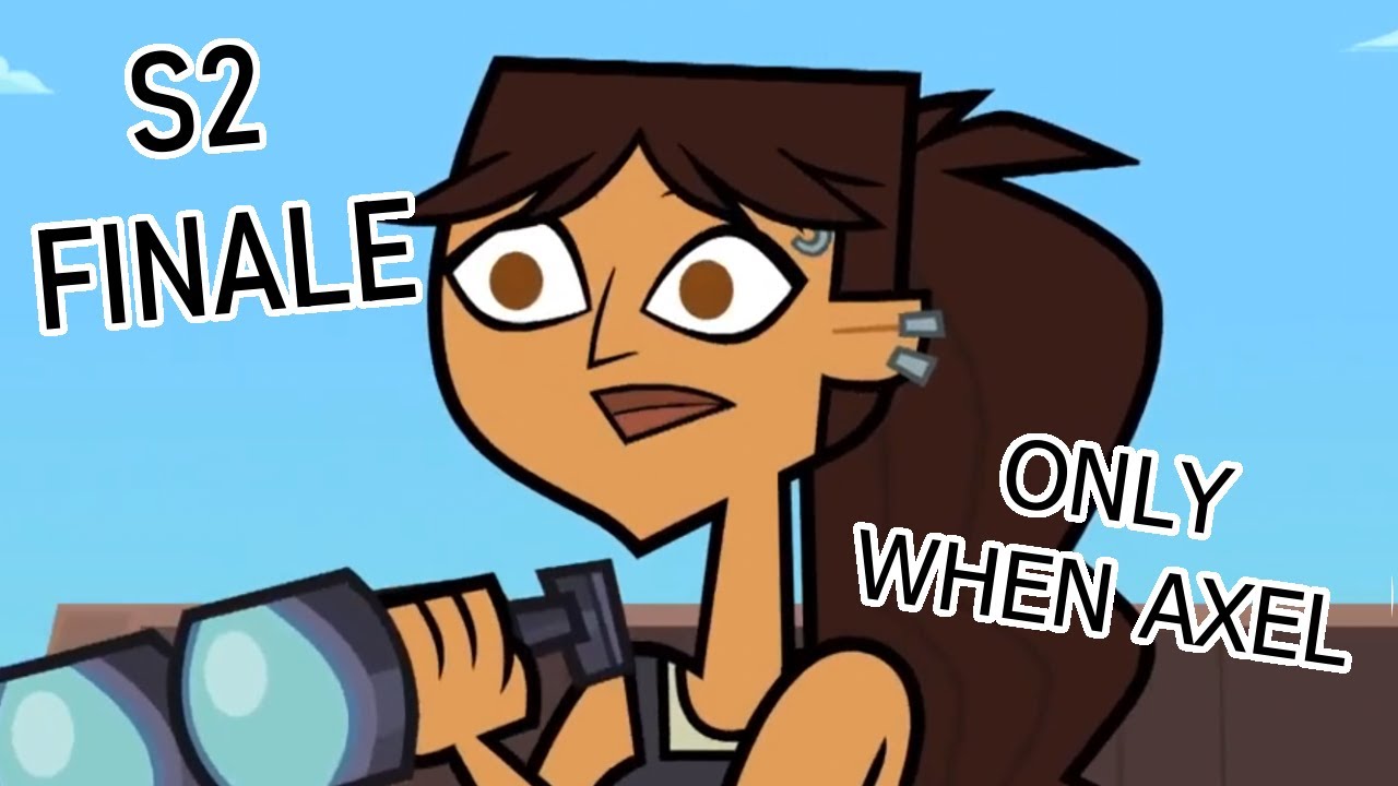 Total Drama reboot season 2 finale, but its only Axel - YouTube