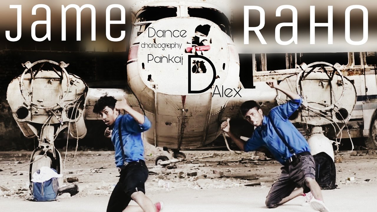 Jame Raho Dance Chereography by Pankaj D Alex - YouTube