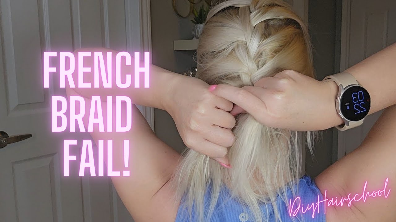 FRENCH BRAID FAIL - Learning To French Braid My Hair - YouTube