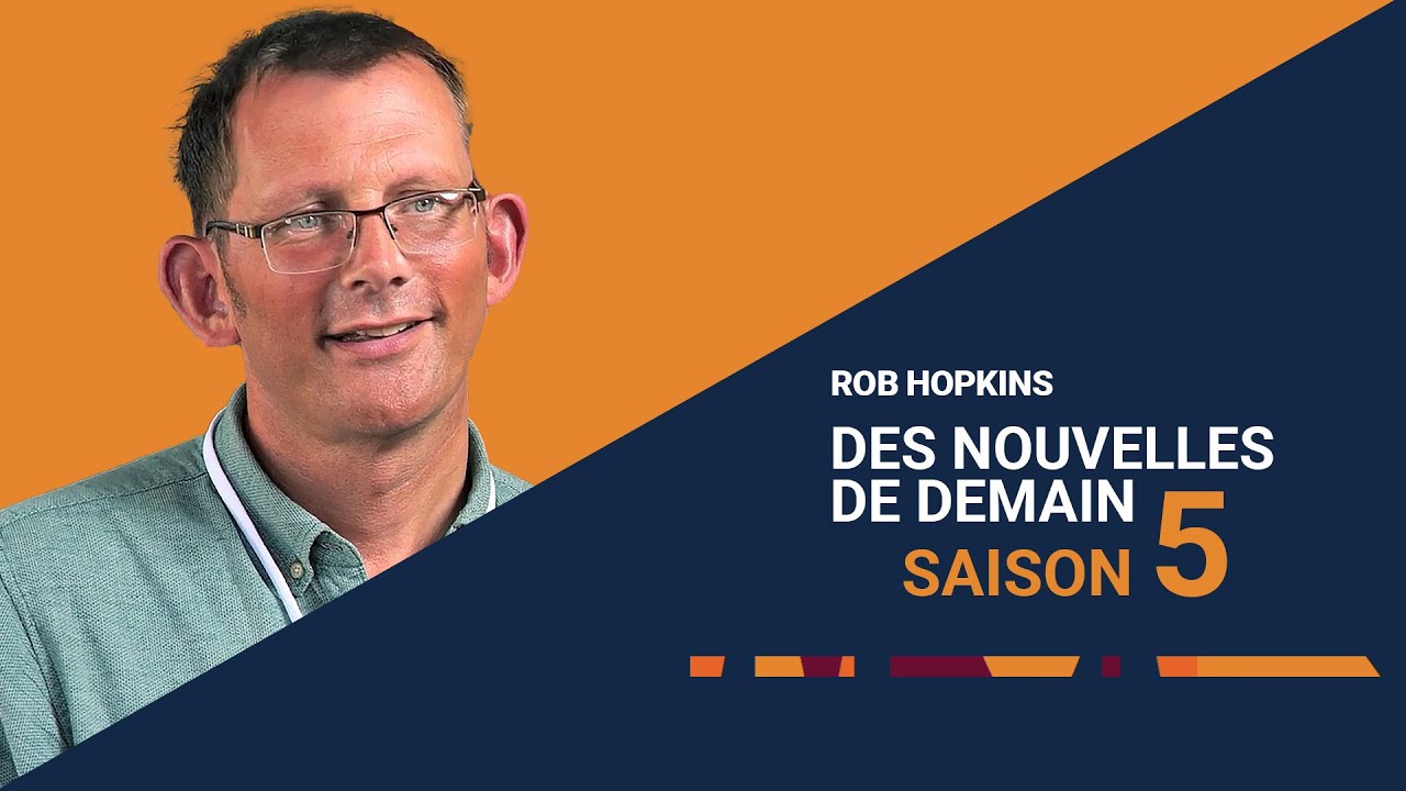 Rob HOPKINS : Réinventer nos manières d'être au monde - YouTube