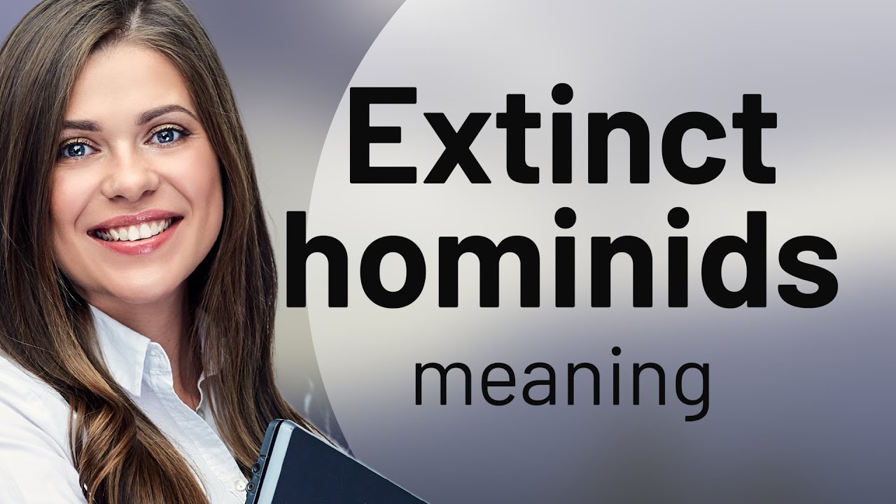 Understanding Extinct Hominids: A Peek into Our Past - YouTube