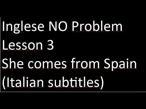 Inglese NO Problem Lesson 3 - She comes from Spain (Italian Subtitles) - YouTube