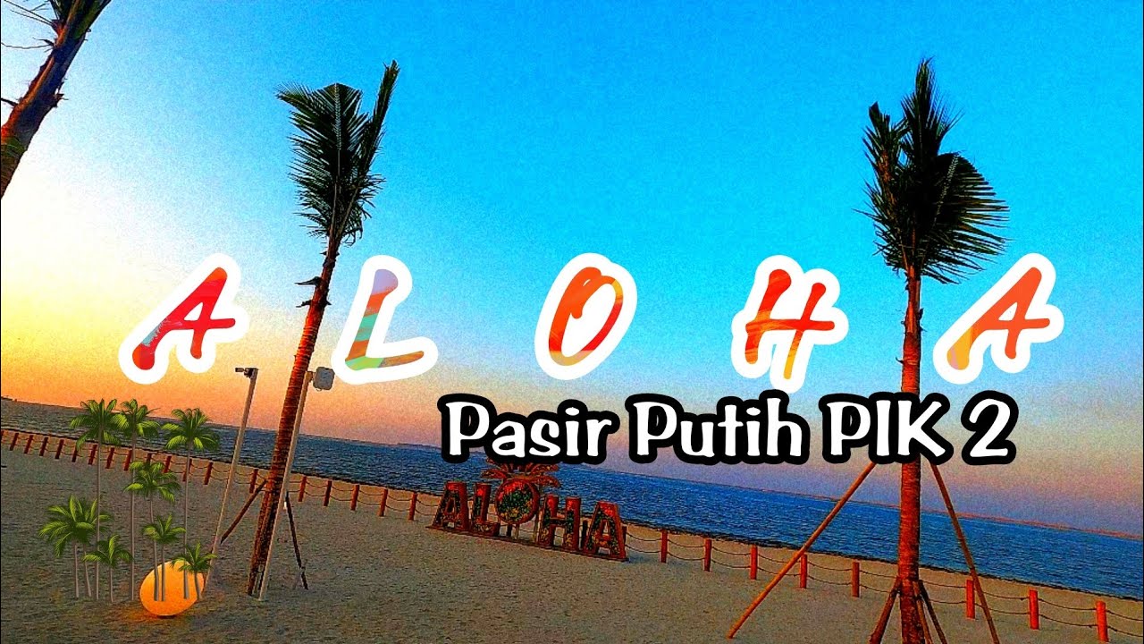 ALOHA PIK 2, TEMPAT NONGKRONG ALA PANTAI. - YouTube