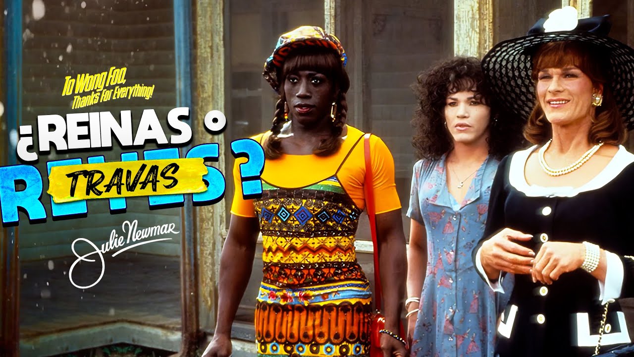 LA INCLUSIÓN REAL de ¿Reinas o Reyes? "A Wong Foo, thanks for ...