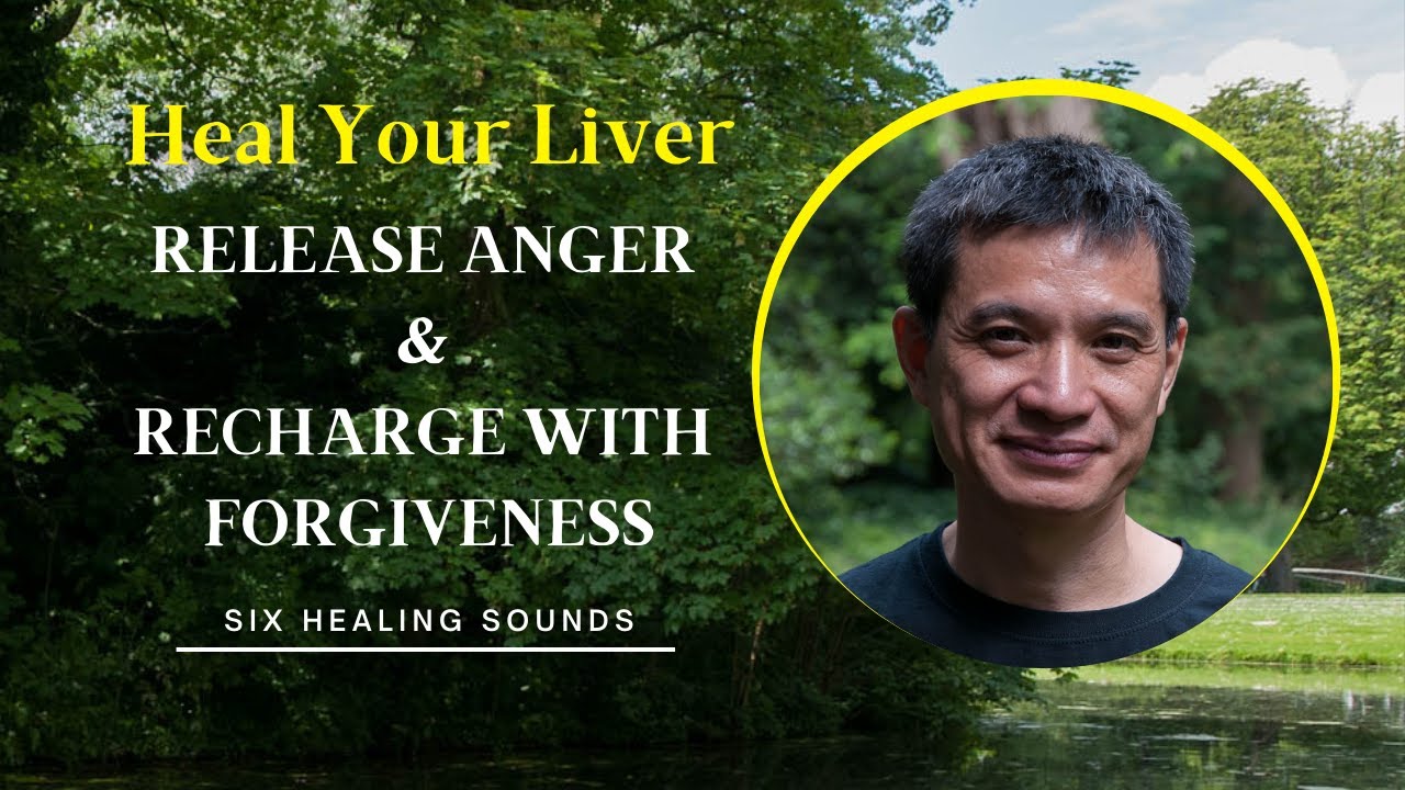 Heal Your Liver – Release Anger & Recharge with Forgiveness | Six ...