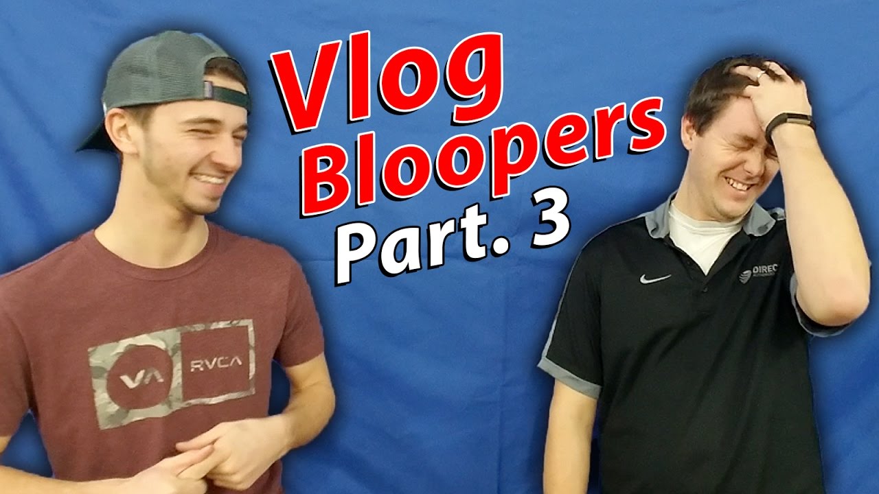 Vlog Bloopers Part 3 - YouTube