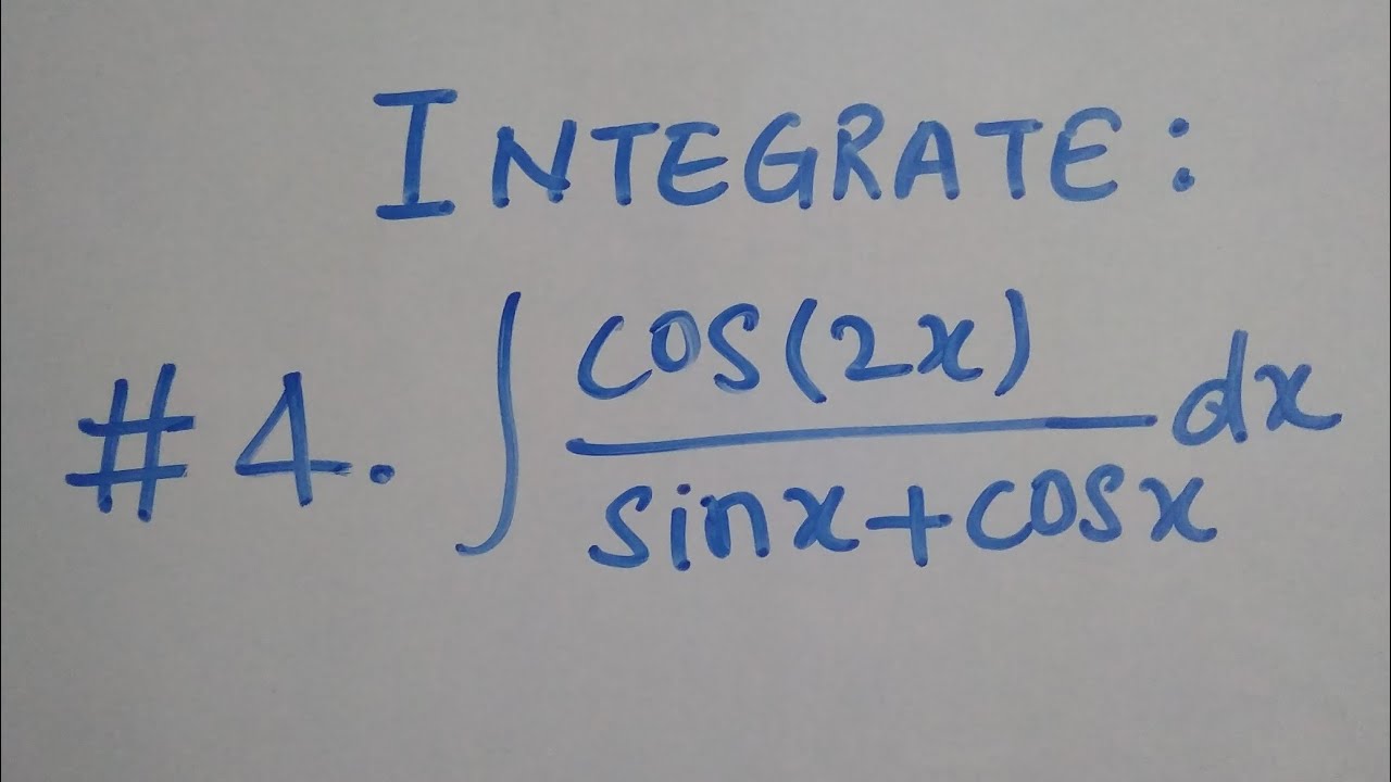 #4. integrate: cos(2x)/(sinx+cosx) - YouTube