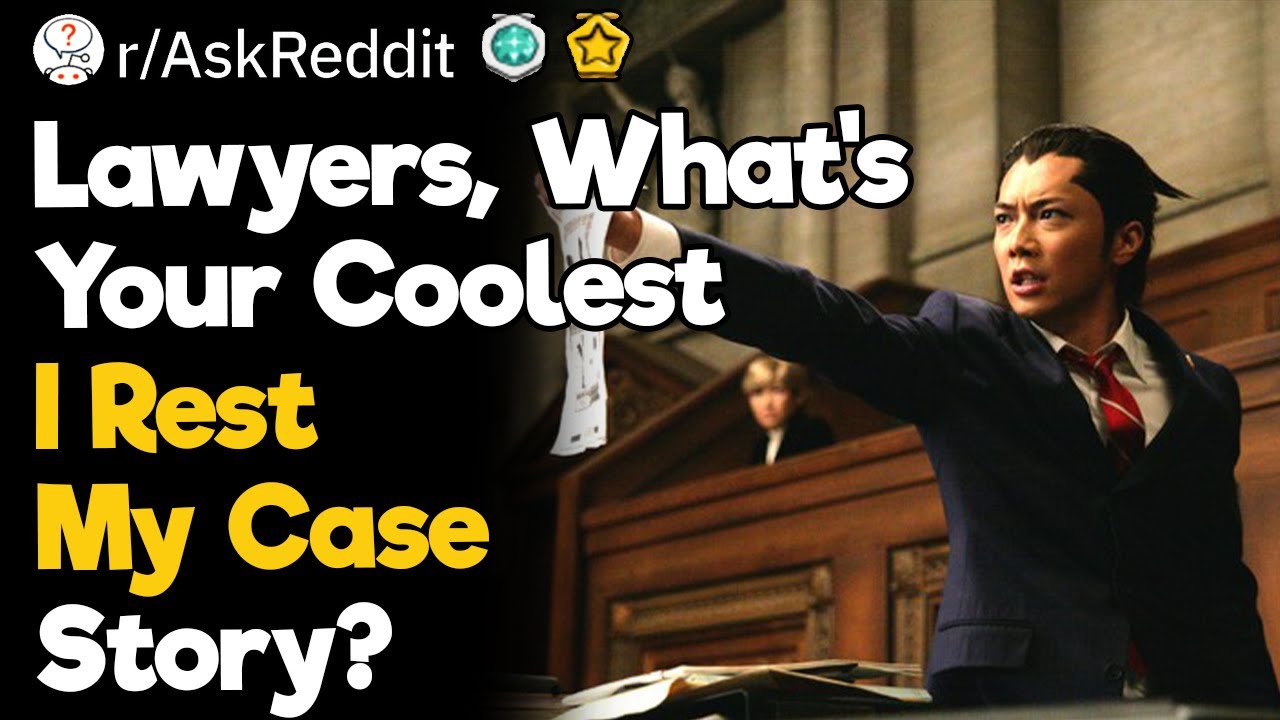 Lawyers, What's Your Coolest "I Rest My Case" Story? - YouTube