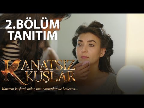 Kanatsız Kuşlar 2.Bölüm Tanıtım