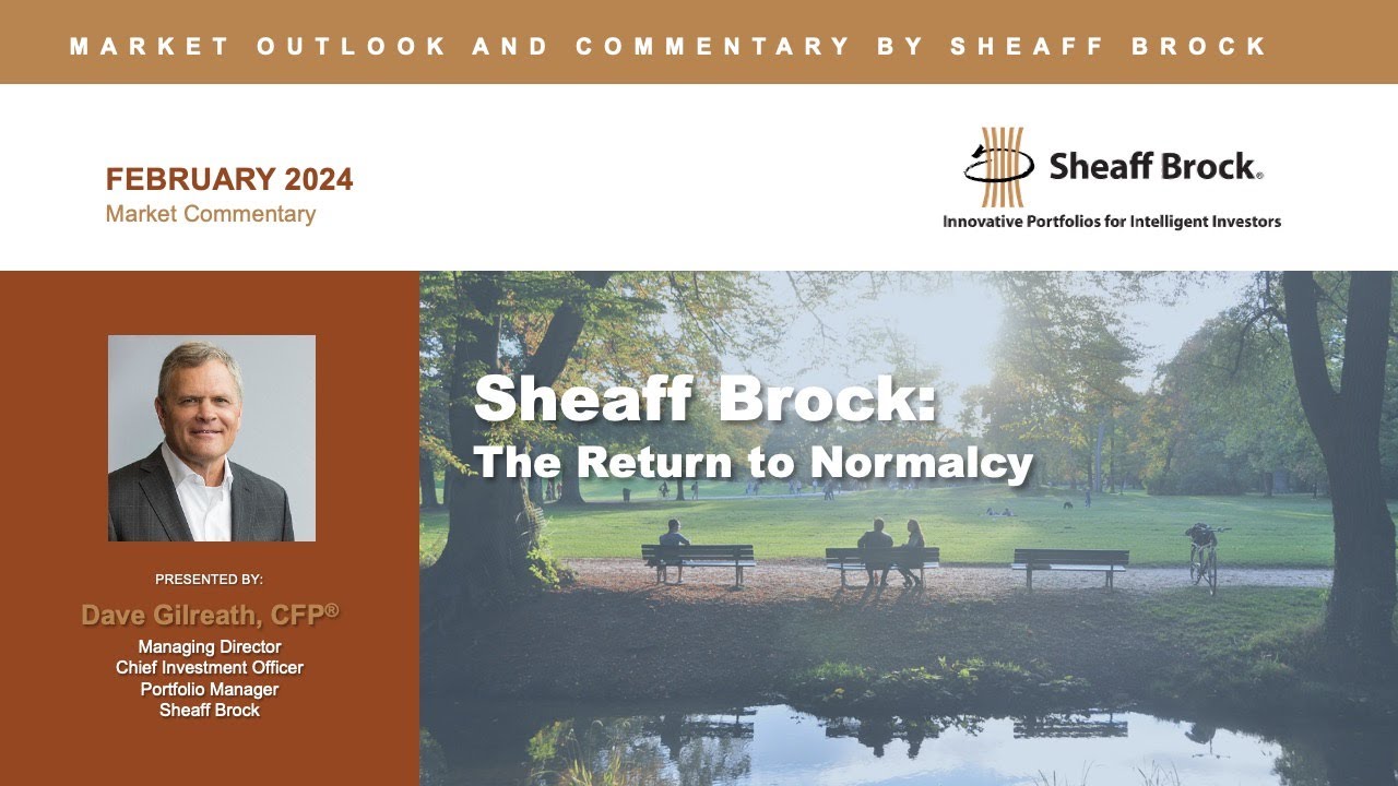 Sheaff Brock The Return to Normalcy - February 2024 Commentary | Sheaff ...