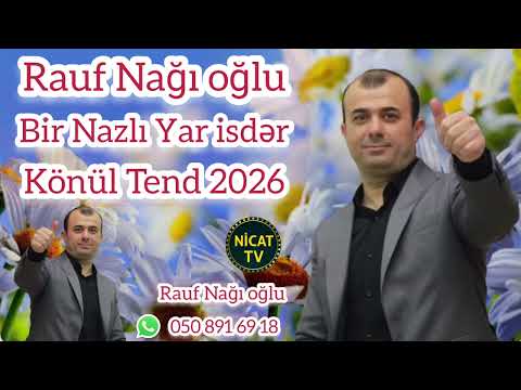 Rauf Nağı oğlu Bir Nazlı Yar isdər Könül Trend 2026