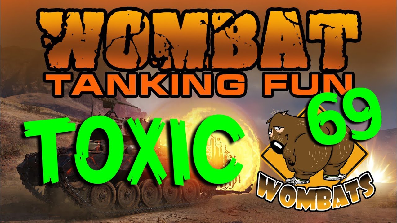 Wombat Tanking Fun 69 - TOXIC Tanks - YouTube