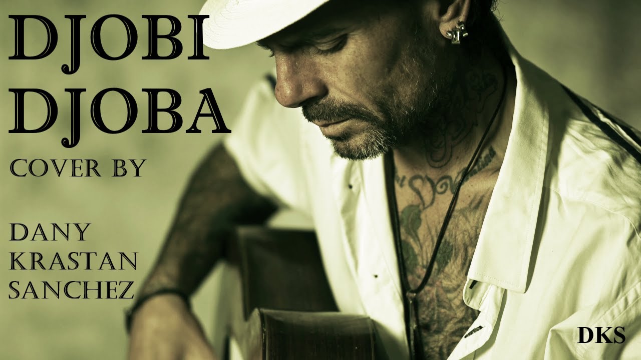 DJOBI DJOBA / GIPSY KINGS - Cover by DANY KRASTAN SANCHEZ - YouTube