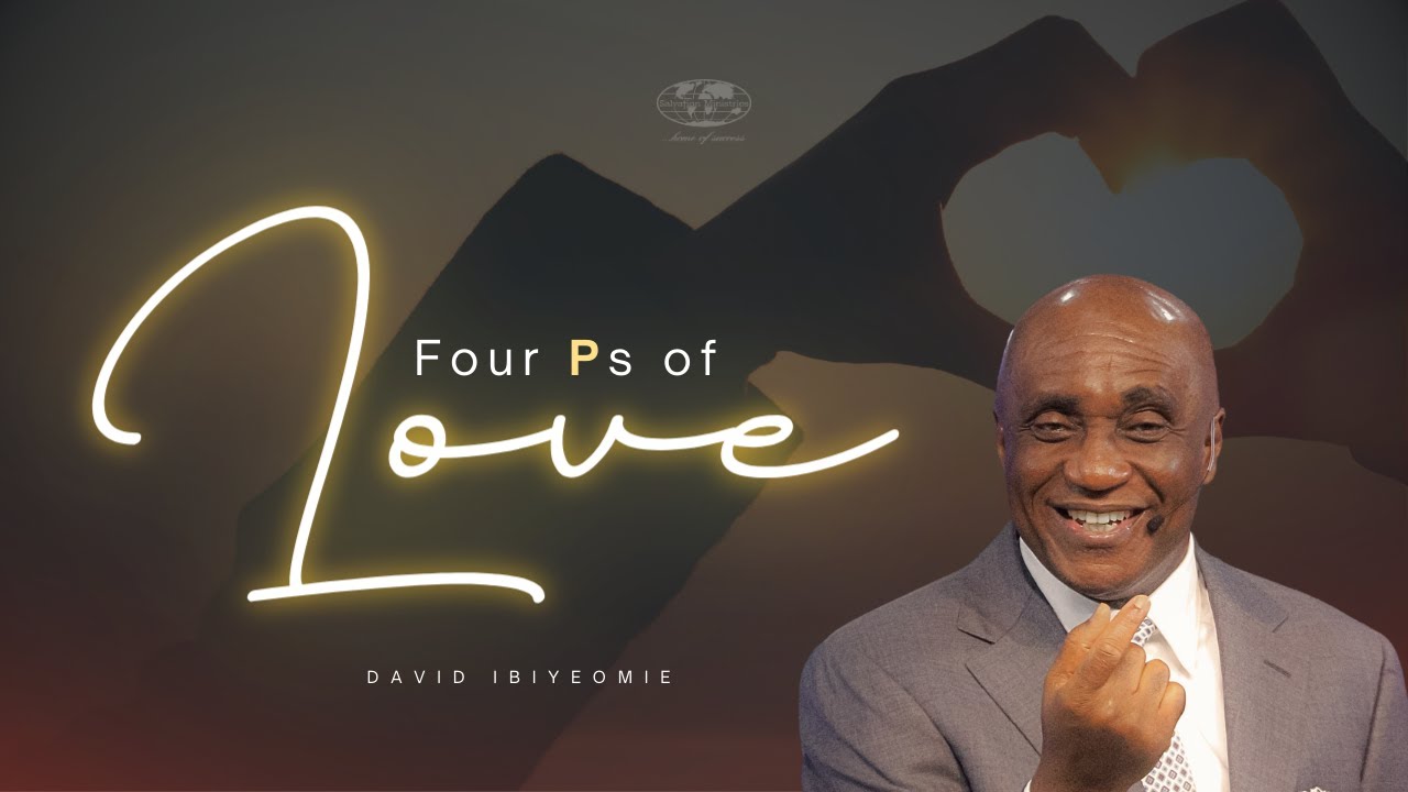 The Four Ps of Love | David Ibiyeomie - thejesusculture
