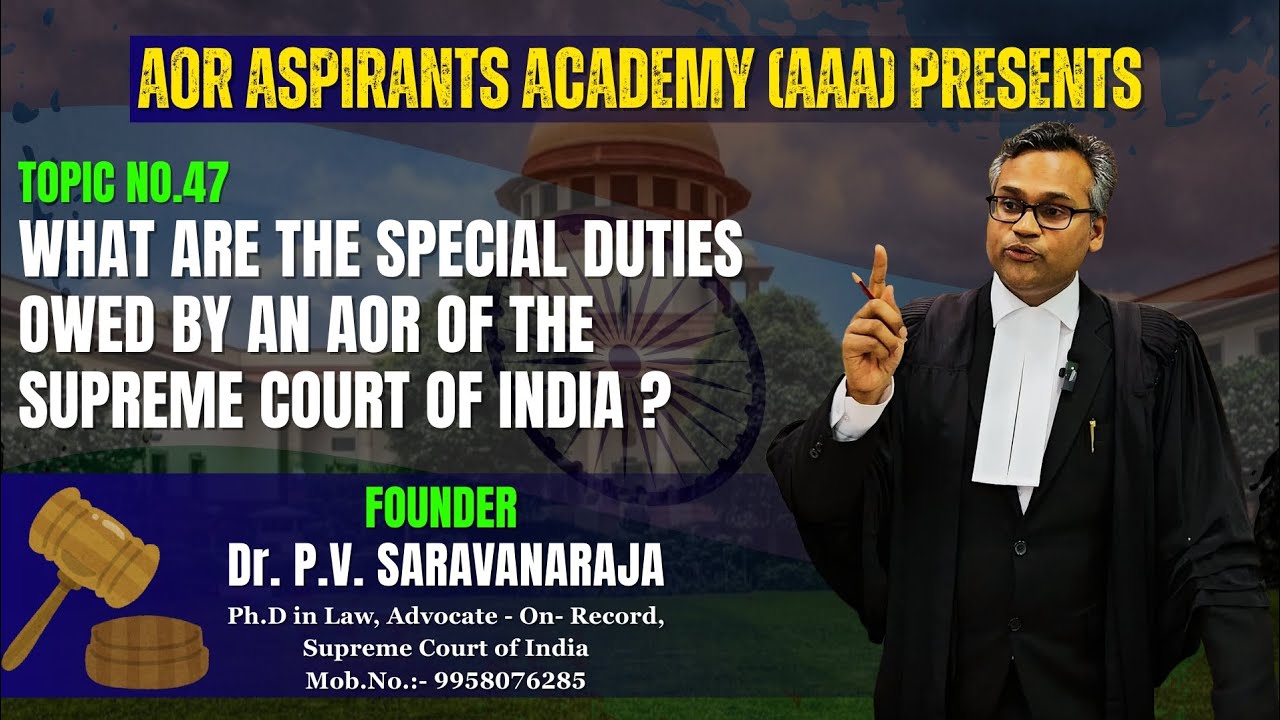 AOR LECTURE NO.47 | Special Duties owed by an AOR | Dr.P.V.Saravanaraja | AOR | Supreme Court ...