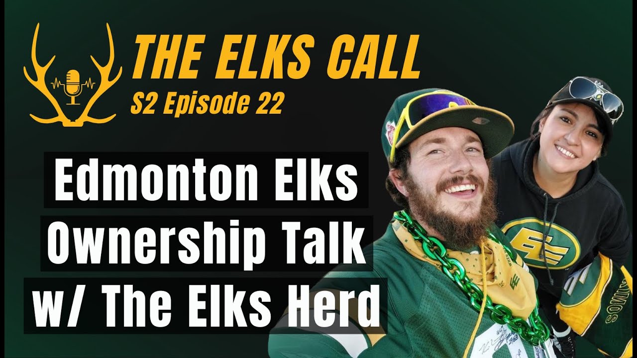 The Elks Call S2Ep22 - Edmonton Elks Ownership Talk with The Elks Herd ...