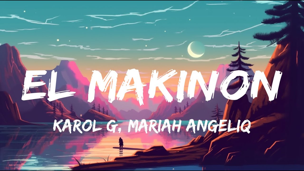 KAROL G, Mariah Angeliq - EL MAKINON (Letra/Lyrics) - YouTube
