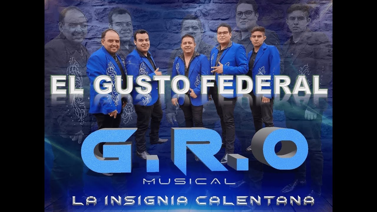 El Gusto Federal / G-R-O Musical "La Insignia Calentana" - YouTube