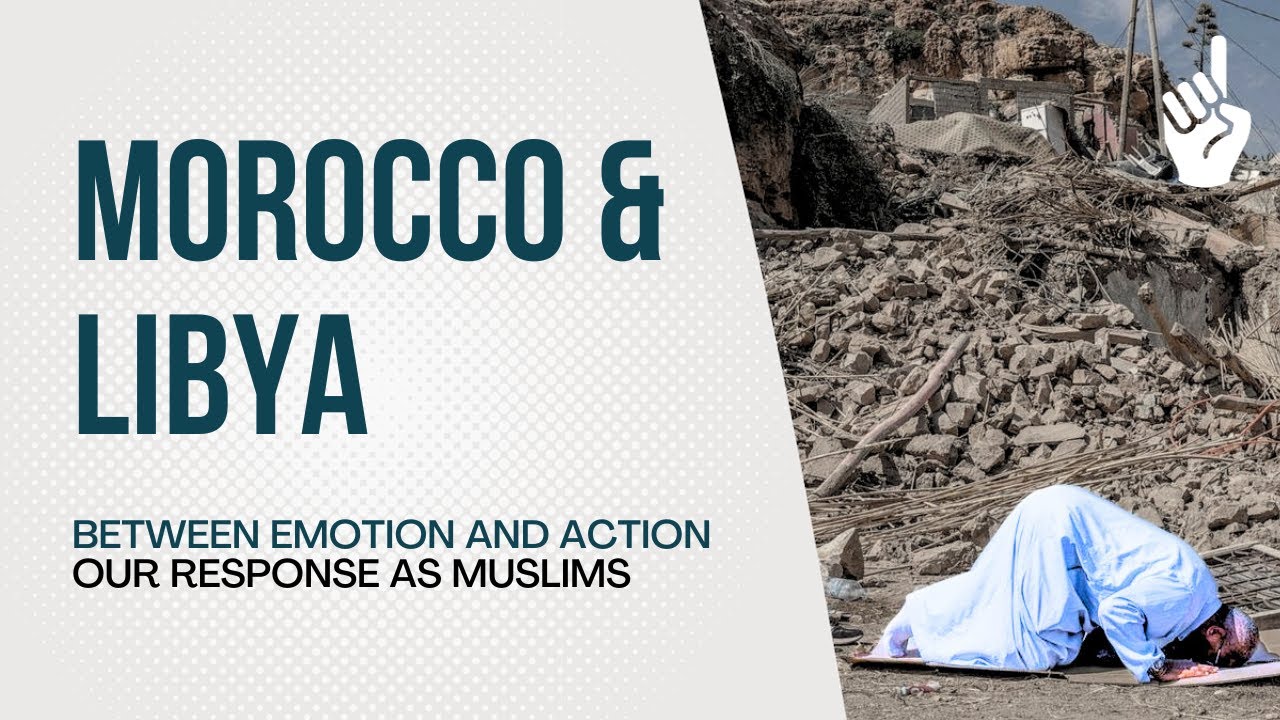Morocco Earthquakes, Libya Floods - Between Emotion & Action - YouTube