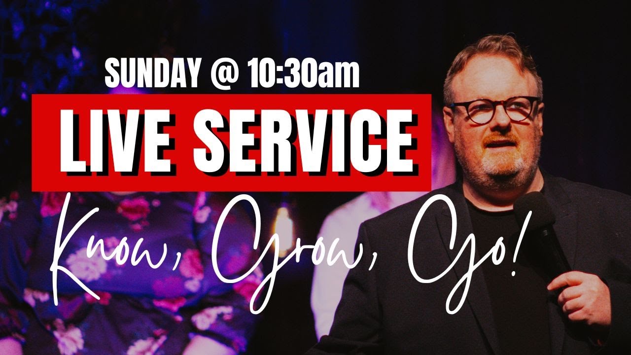 KNOW, GROW, GO! - Roy Todd // Sunday @ 10:30am (07/05/23) - YouTube