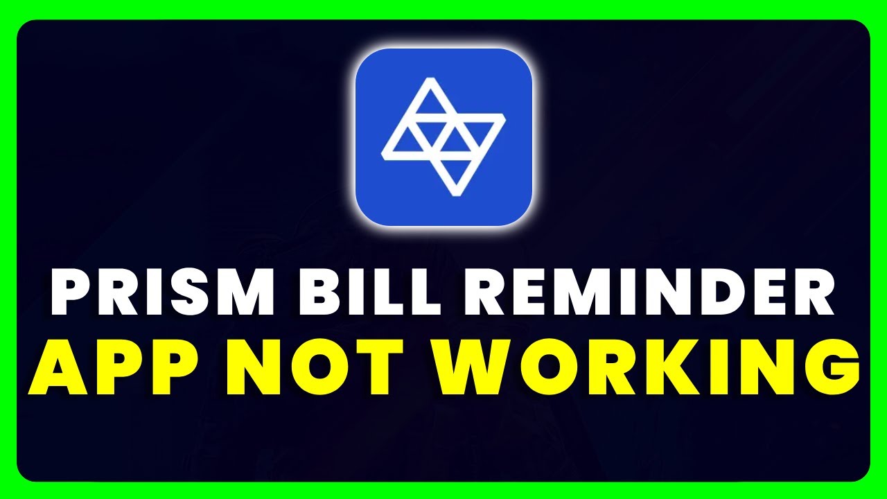 Prism App Not Working: How to Fix Prism Bill Reminder App Not Working ...