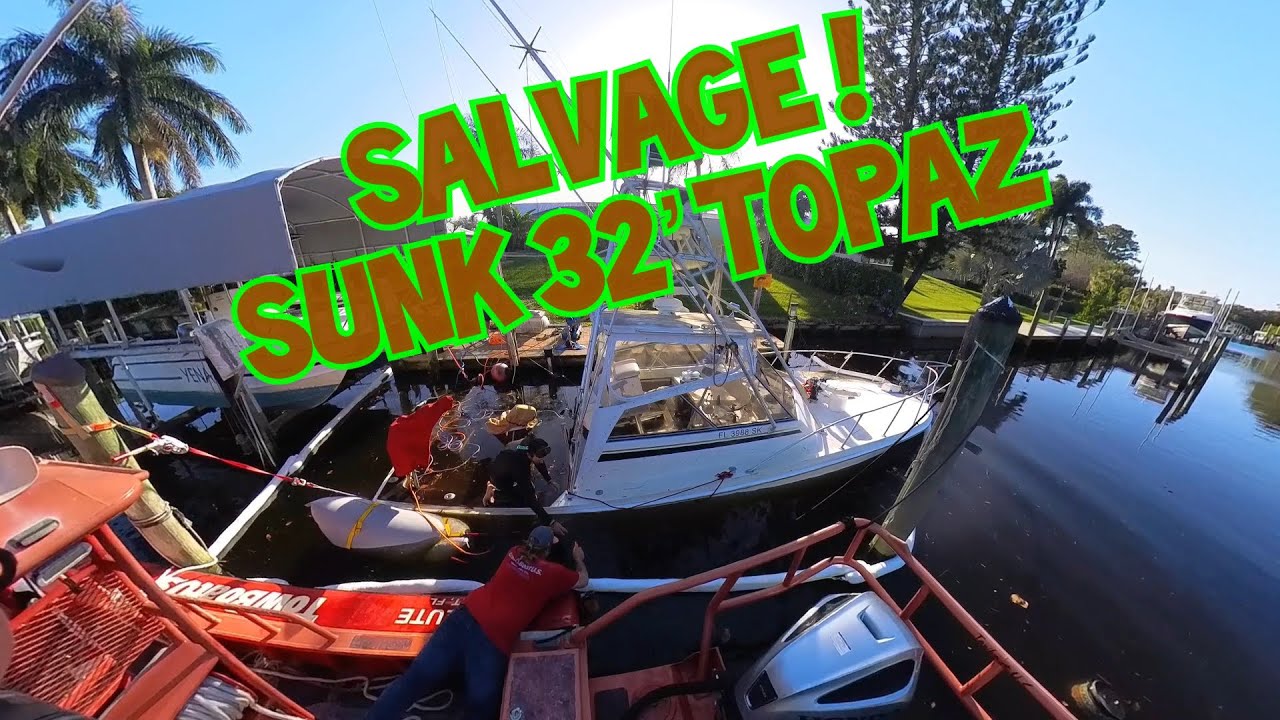 32' Topaz Sunk! Re-float & Salvage off the bottom of the river using ...