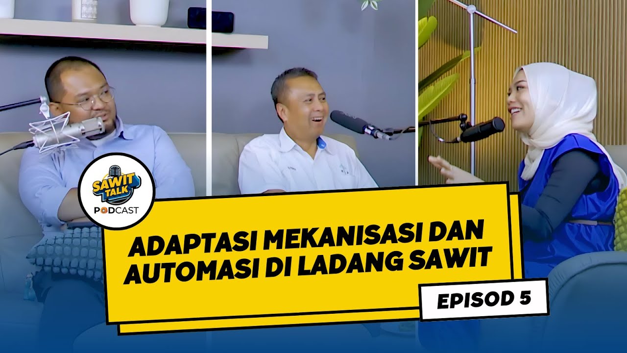 EP 5 | SAWIT TALK PODCAST - ADAPTASI MEKANISASI DAN AUTOMASI DI LADANG ...