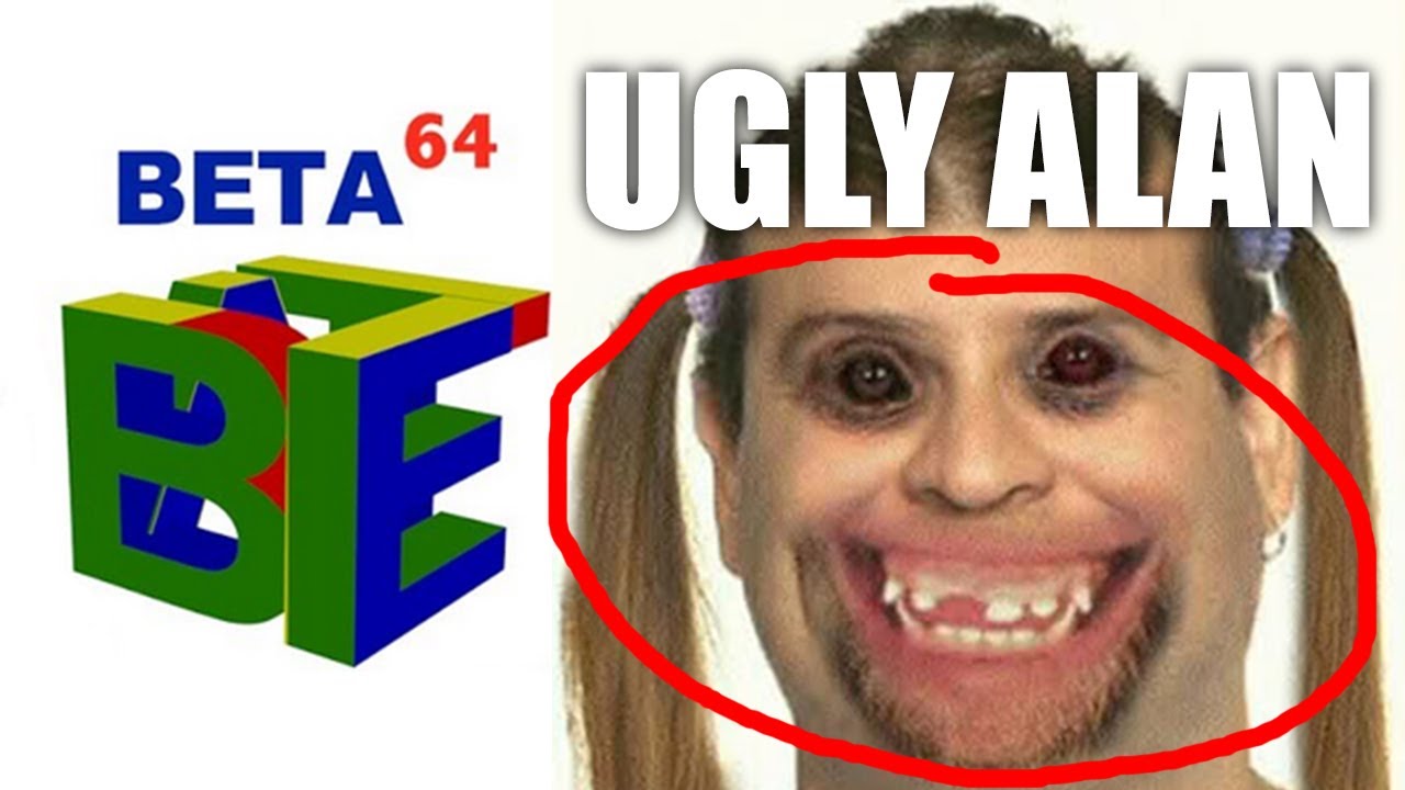 Beta64 Ugly Alan (The Face) - YouTube