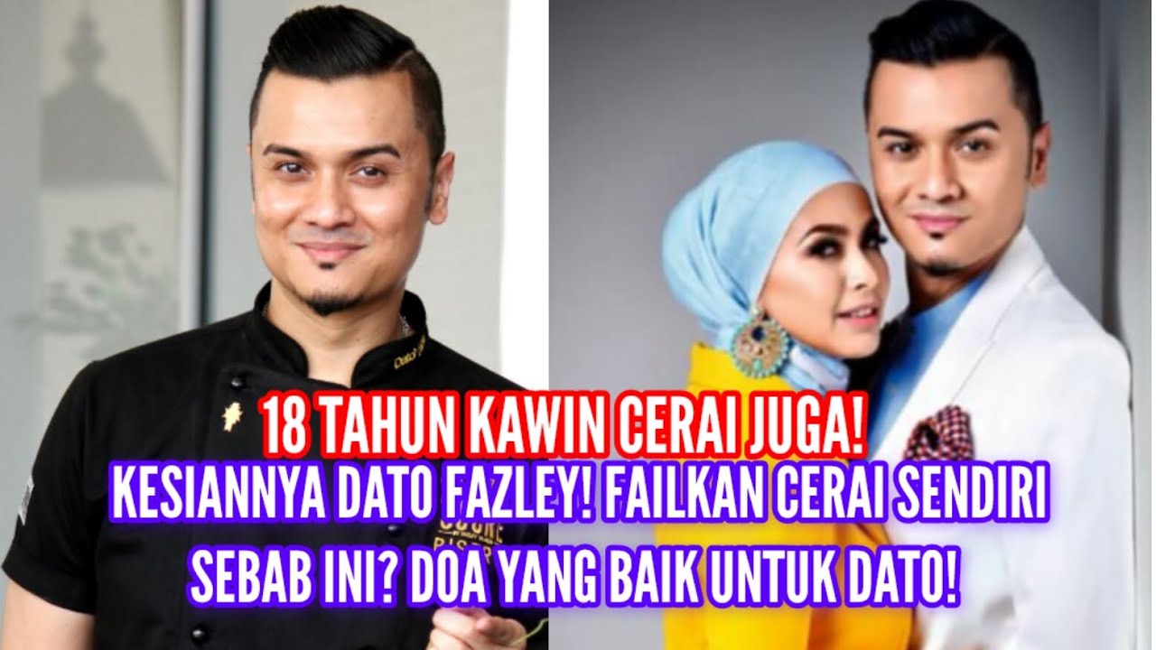 CERAI JUGA? DATO FAZLEY BERCERAI DENGAN ISTERI ATAS PERSETUJUAN BERSAMA ...