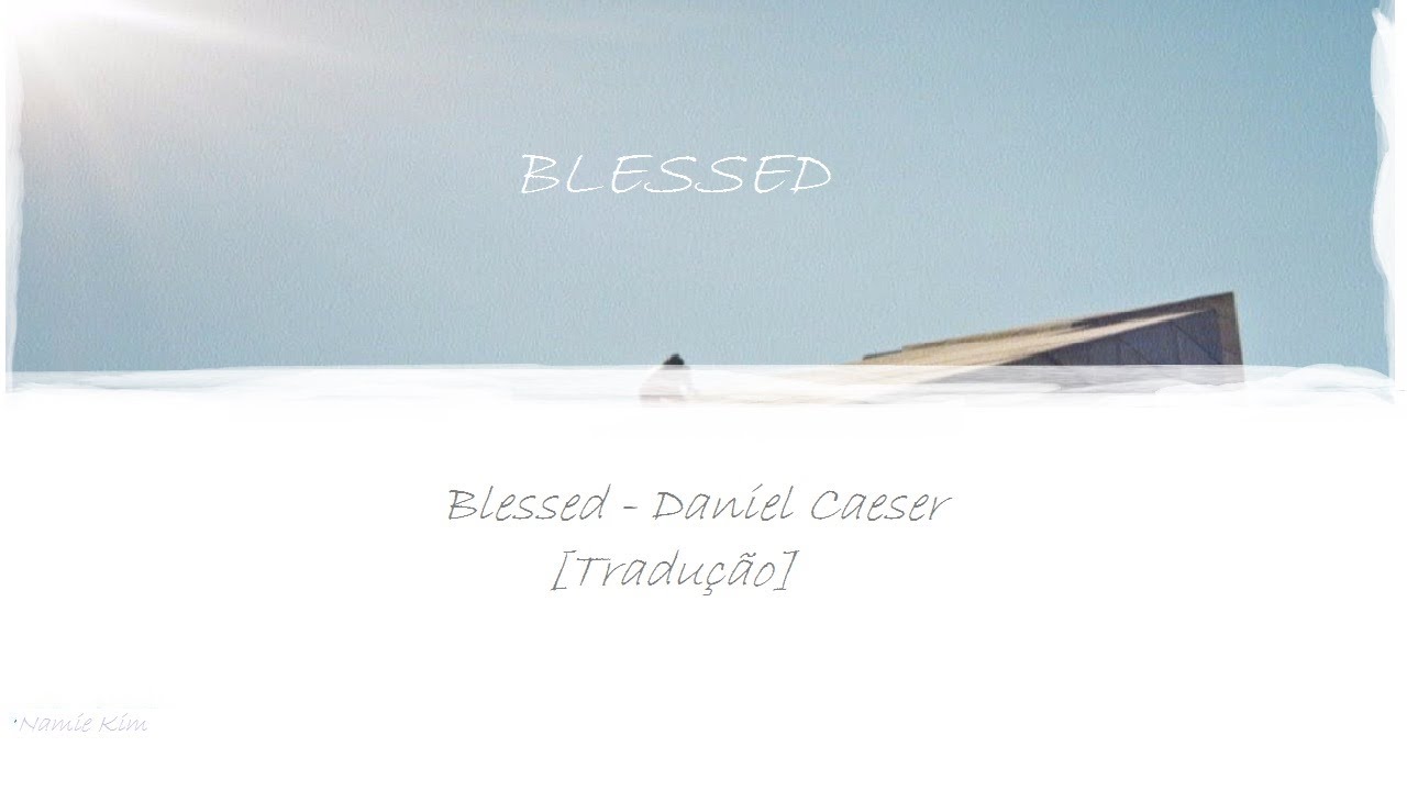 Blessed - Daniel Caesar [Legendado ING PT BR] - YouTube