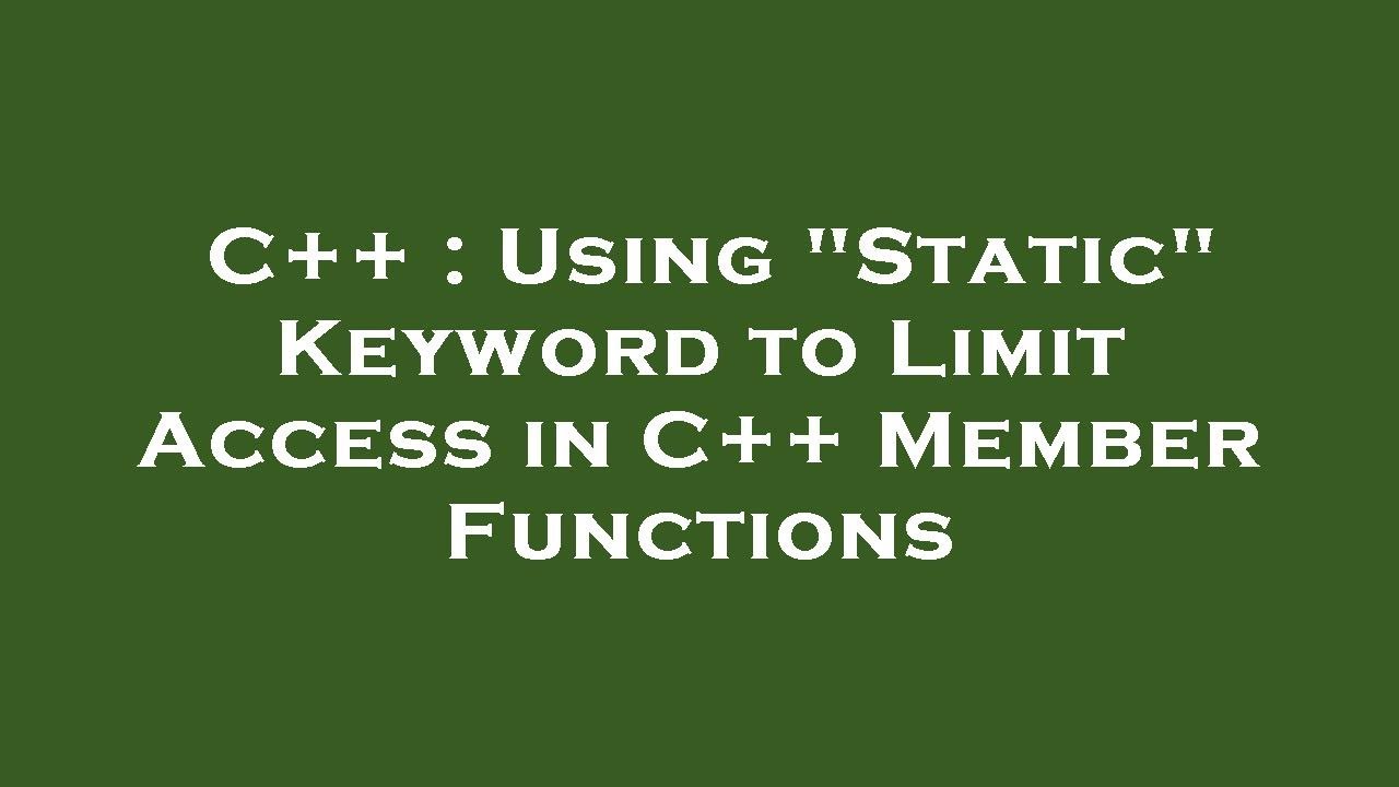 C Using Static Keyword To Limit Access In C Member Functions