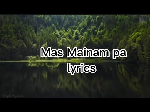 mas Mainam pa lyrics ️‍🔥 - YouTube