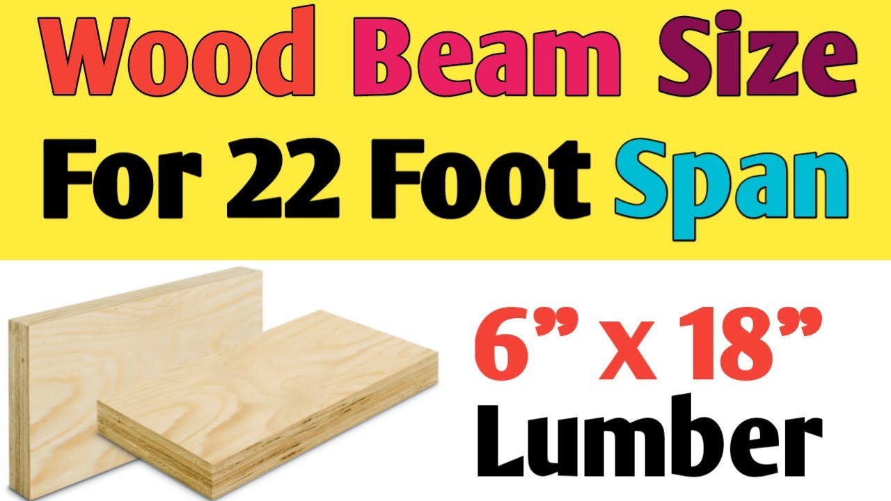 Wood beam size for 22 foot span | How big of a wood beam do I need to ...