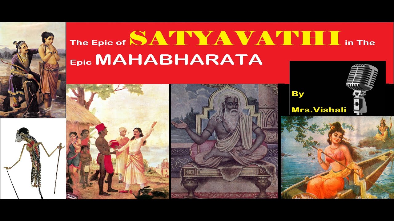 The EPIC of SATYAVATHI in the EPIC Mahabharata | Vyasa | The seed of ...
