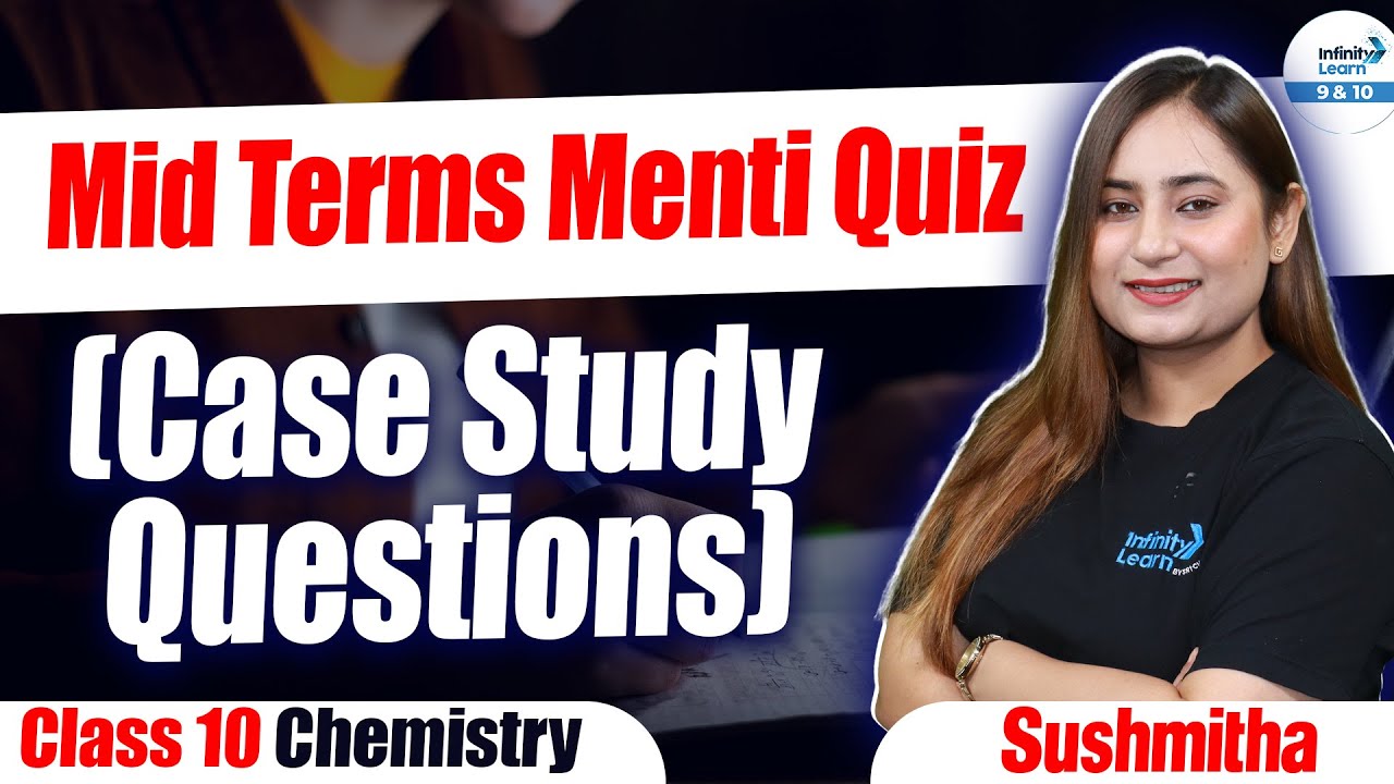 Mid Terms Menti Quiz | Case Study Questions | Class 10 Chemistry | LIVE ...