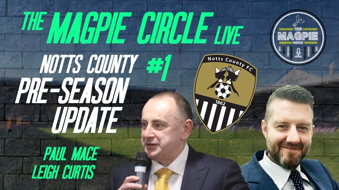 #1 Notts County Pre-season Update: MAGPIE CIRCLE LIVE with Leigh Curtis ...