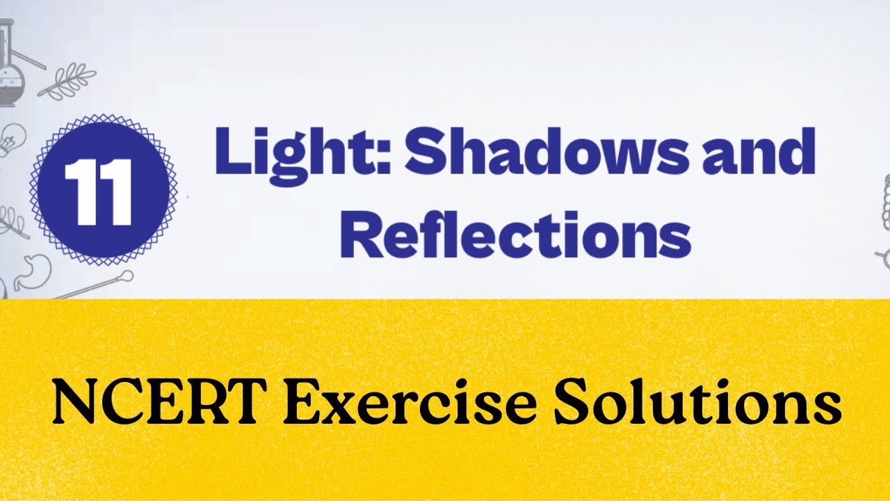 Light: Shadows and Reflections Class 7 NCERT Solution | Curiosity Class ...