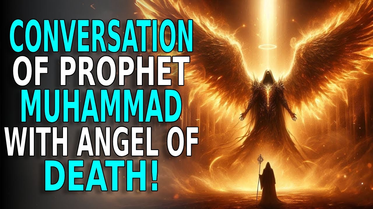 THE FINAL MOMENTS OF Prophet Muhammad ﷺ | The CONVERSATION with Angel ...