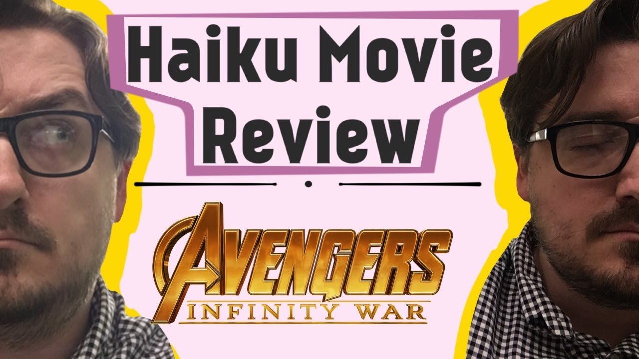 Haiku Movie Review: Avengers: Infinity War (Non-spoilers) - YouTube