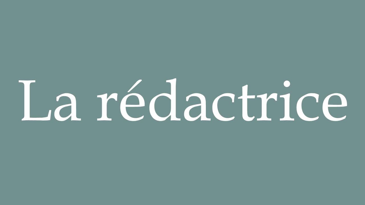 How to Pronounce ''La rédactrice'' (The editor) Correctly in French ...