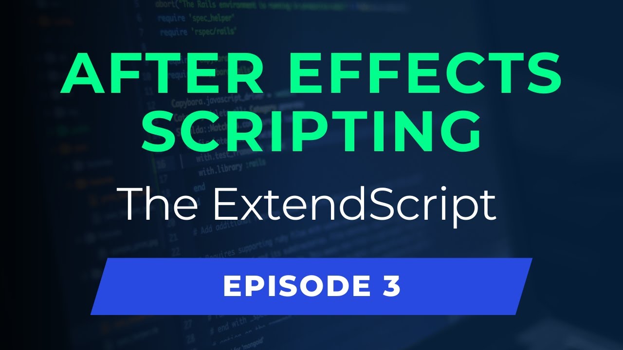 The Extendscript Language After Effects Scripting Episode 3 Youtube