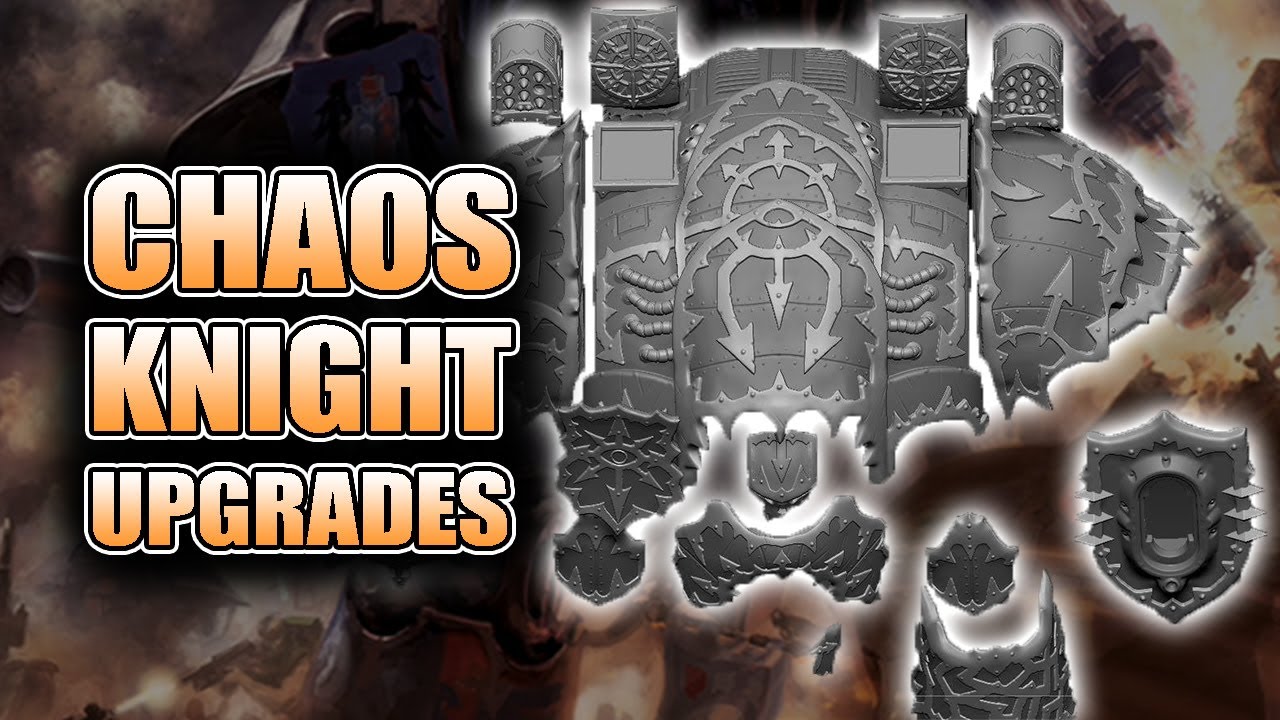 Save Money With These 3 Resin Chaos Knight Upgrade Sets - YouTube