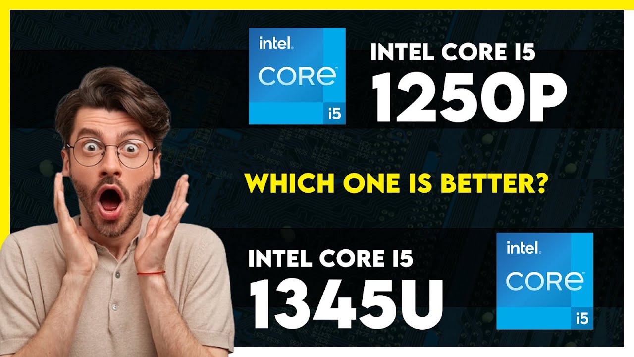 Intel Core i5 1250P vs Intel Core i5 1345U Comparison - YouTube
